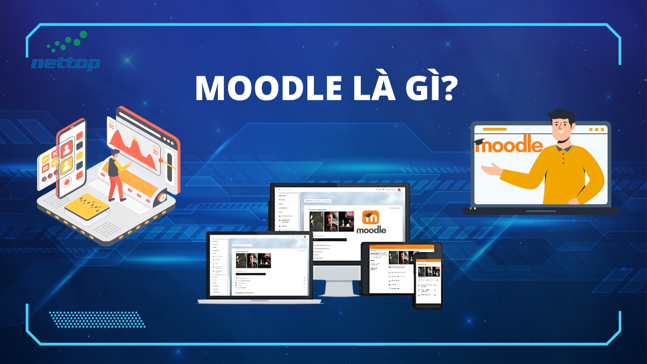 Moodle là gì? Khám phá tính năng và lợi ích của Moodle LMS - Nettop Learning